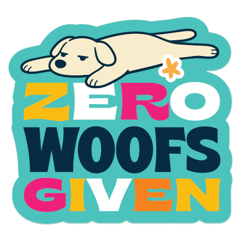 The Pet Foundry Zero Woofs Given Vinyl Sticker